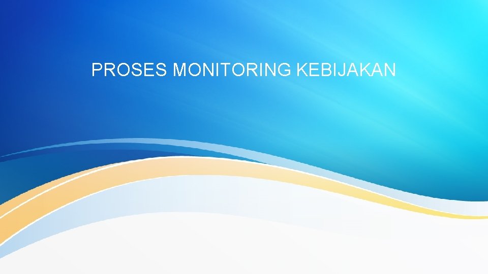 PROSES MONITORING KEBIJAKAN Tahapan Analisis Kebijakan Publik TAHAP