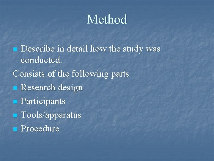 Method Describe in detail how the study was