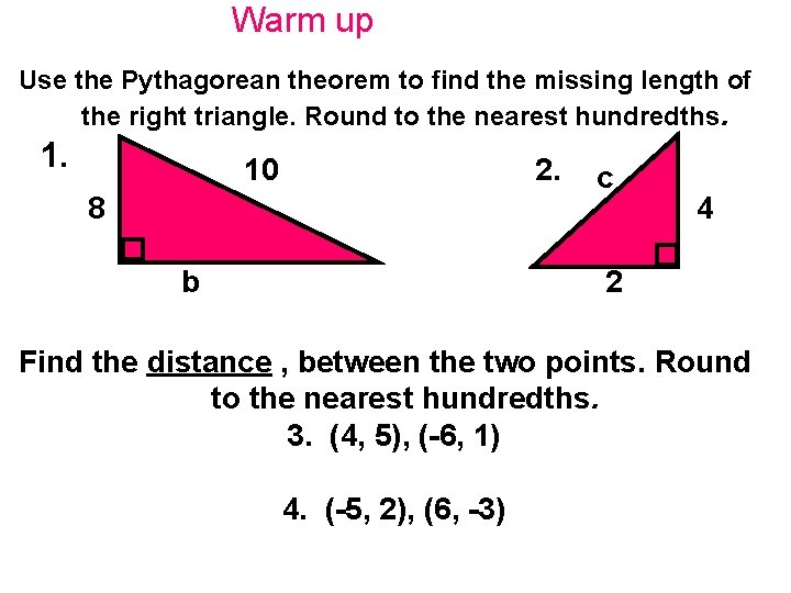 Warm up Use the Pythagorean theorem to find