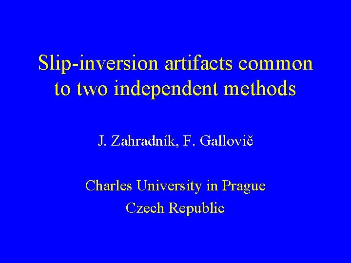 Slipinversion artifacts common to two independent methods J
