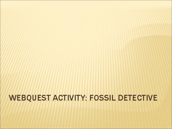 Essential Questions What are fossils and how are