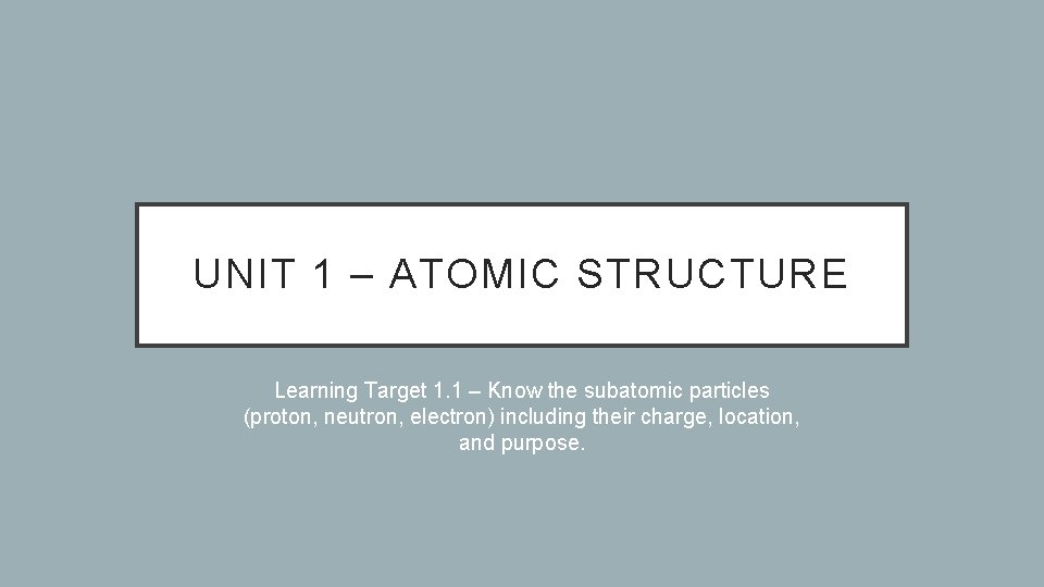UNIT 1 ATOMIC STRUCTURE Learning Target 1 1