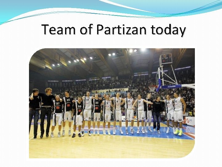 BASKETBAL CLUB PARTIZAN History The club was founded