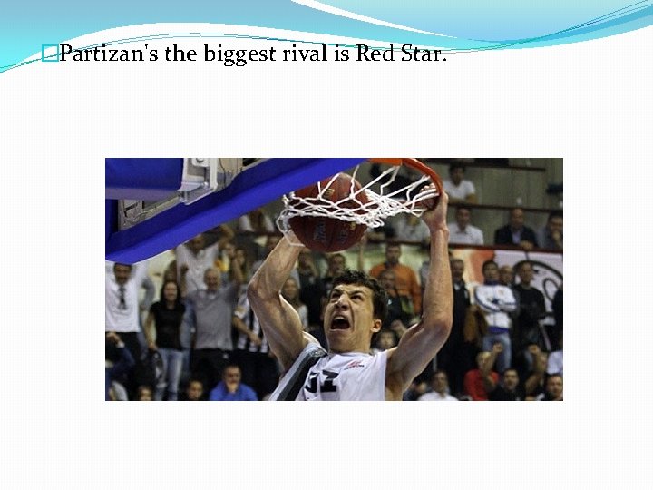 BASKETBAL CLUB PARTIZAN History The club was founded