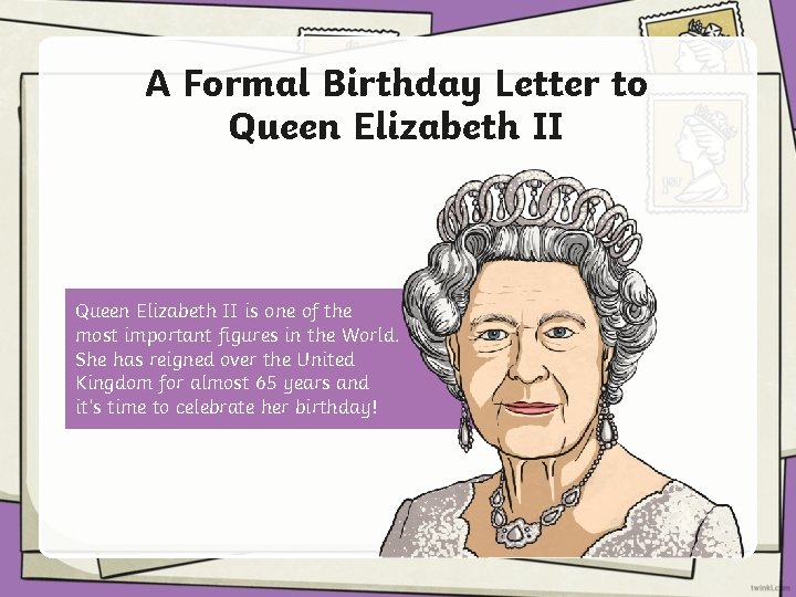 A Formal Birthday Letter to Queen Elizabeth II