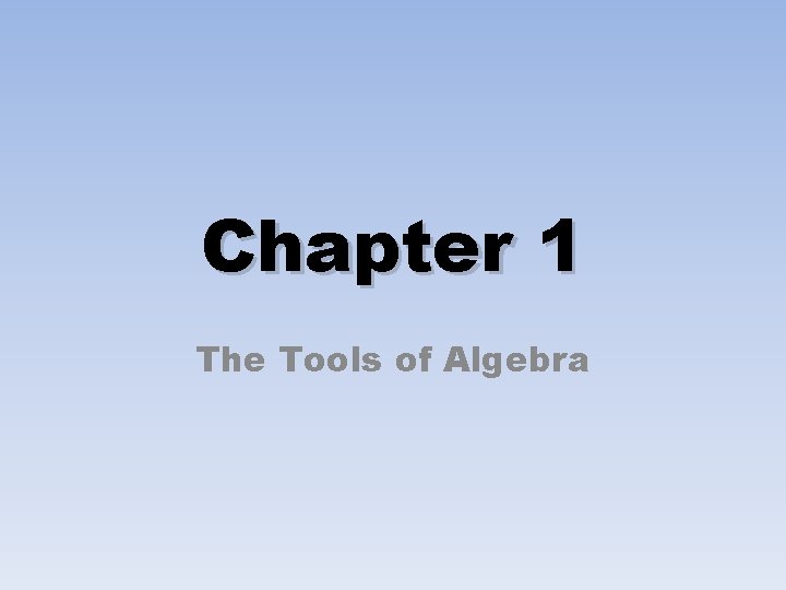 Chapter 1 The Tools of Algebra 1 2
