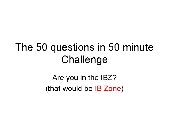 The 50 questions in 50 minute Challenge Are