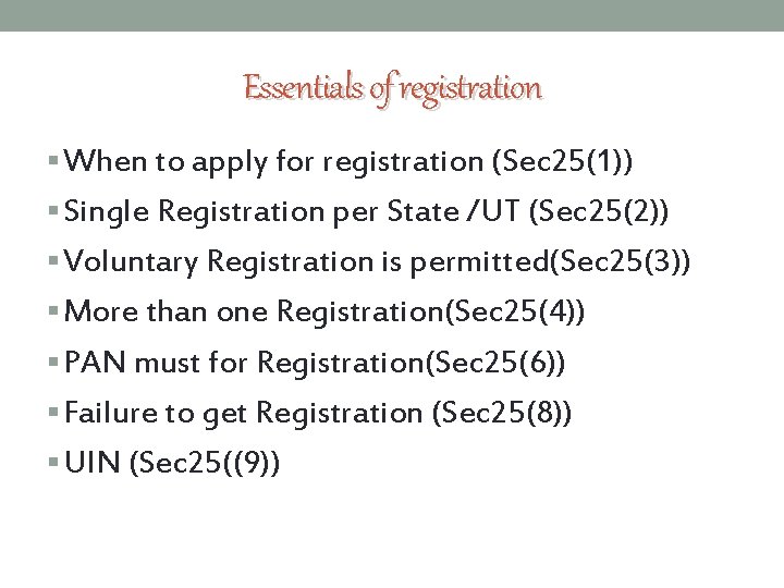 REGISTRATION UNDER GST Basics of Registration Every person