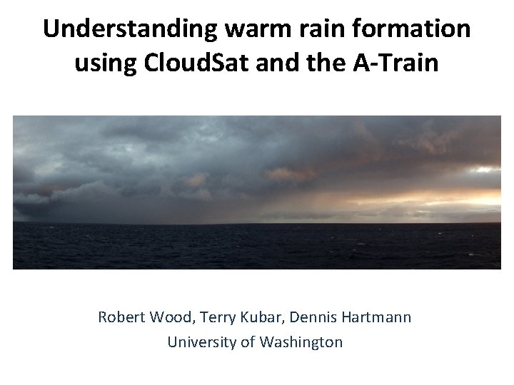 Understanding warm rain formation using Cloud Sat and