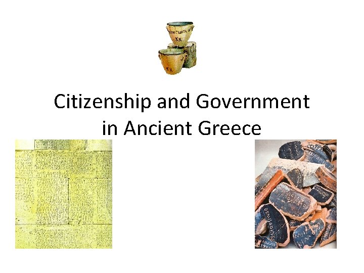 Citizenship and Government in Ancient Greece Citizenry Who