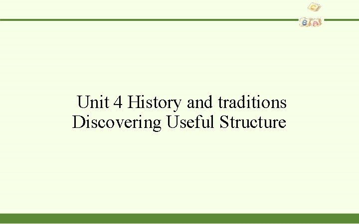 Unit 4 History and traditions Discovering Useful Structure
