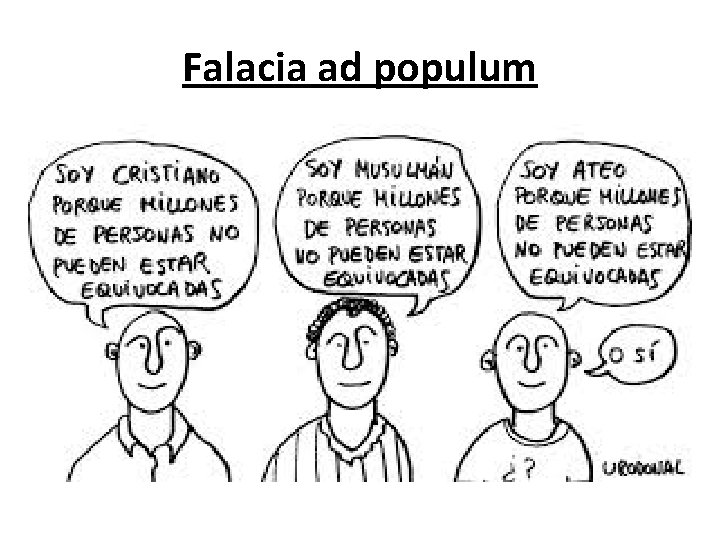 FALACIAS Falacia ad populum Ad Populum Esta falacia