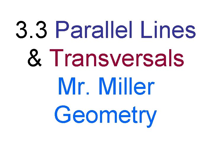 3 3 Parallel Lines Transversals Mr Miller Geometry