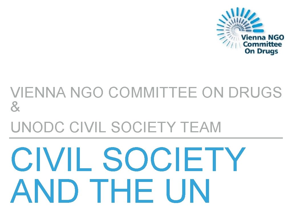 VIENNA NGO COMMITTEE ON DRUGS UNODC CIVIL SOCIETY
