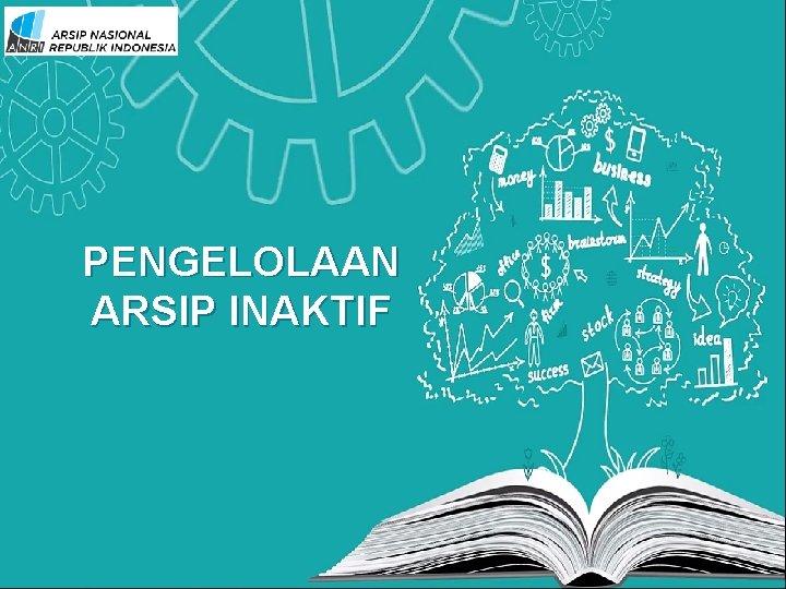 PENGELOLAAN ARSIP INAKTIF Arsip Dinamis Arsip Vital Arsip