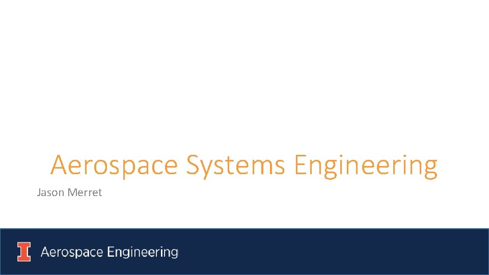 Aerospace Systems Engineering Jason Merret 1 What is