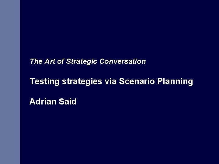 The Art of Strategic Conversation Testing strategies via