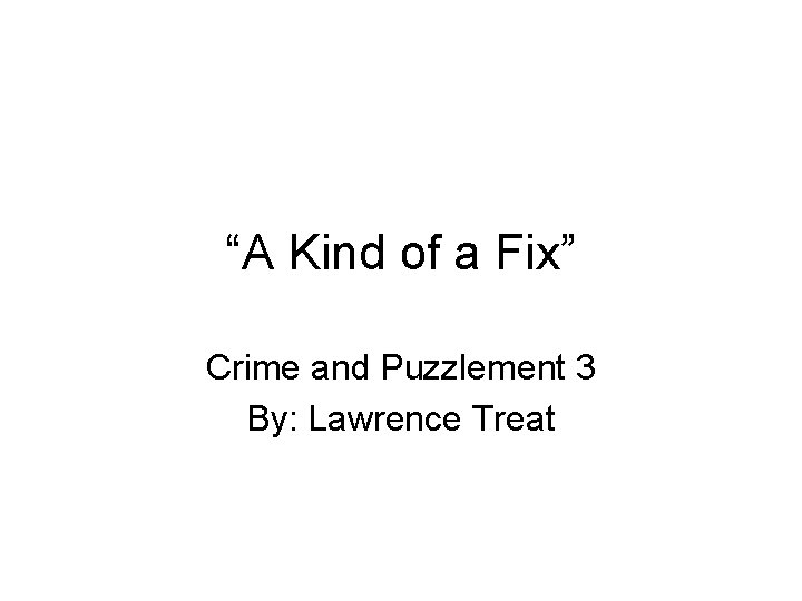 A Kind of a Fix Crime and Puzzlement