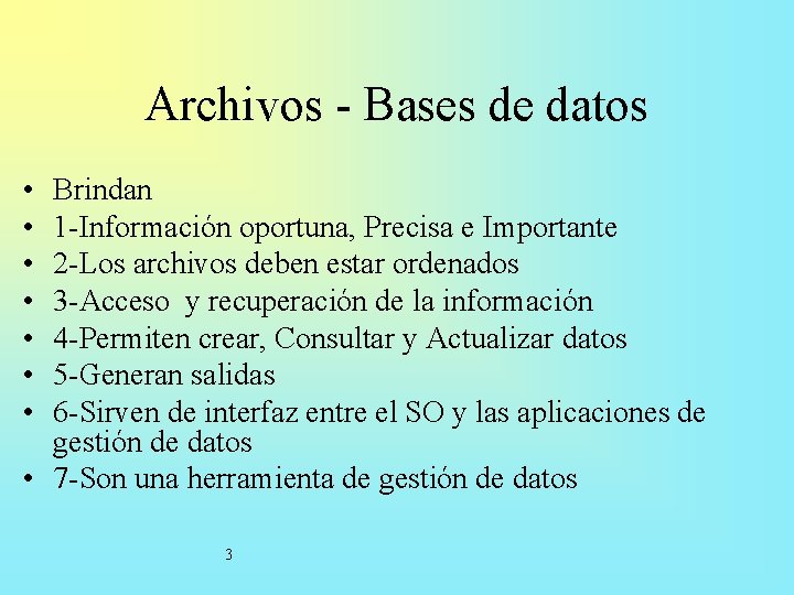 Archivos Bases de datos Operaciones del Sistema Operativo