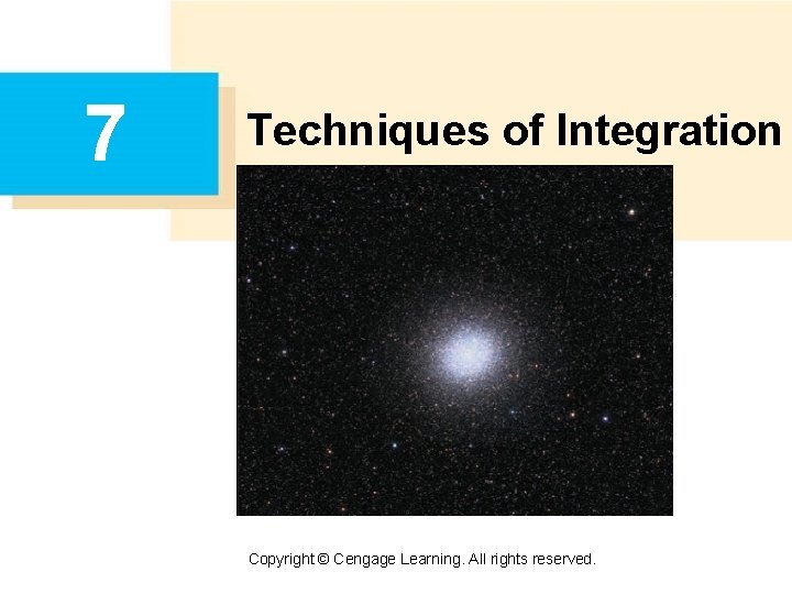 7 Techniques of Integration Copyright Cengage Learning All