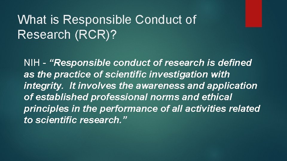 Responsible Conduct of Research RCR What is it