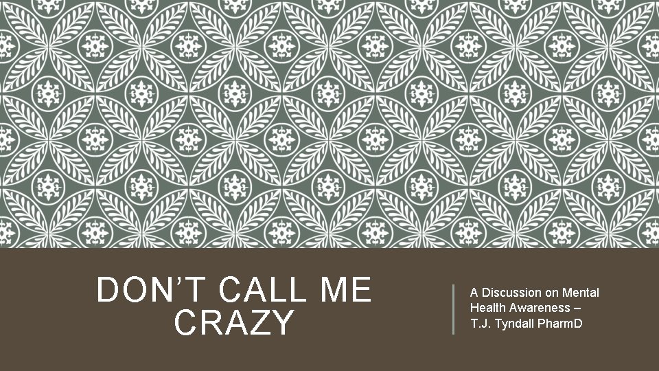 DONT CALL ME CRAZY A Discussion on Mental