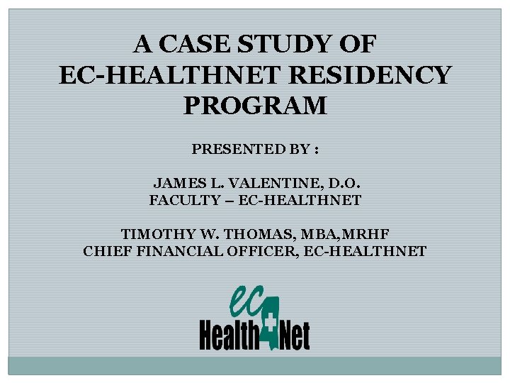 A CASE STUDY OF ECHEALTHNET RESIDENCY PROGRAM PRESENTED