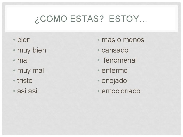 COMO ESTAS ESTOY bien muy bien mal muy