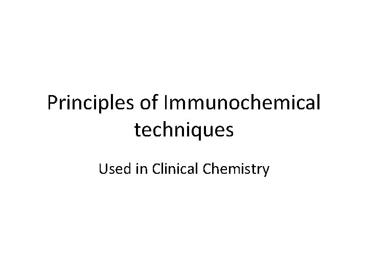 Principles of Immunochemical techniques Used in Clinical Chemistry