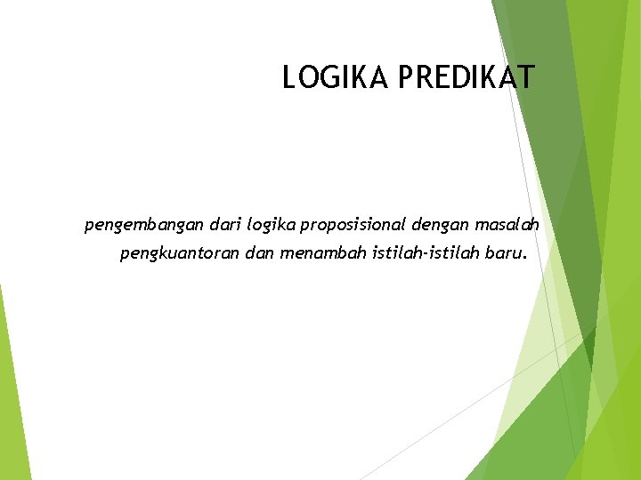 LOGIKA PREDIKAT Teknik Informatika UNIKOM Kalkulus Proposisi Kalimat