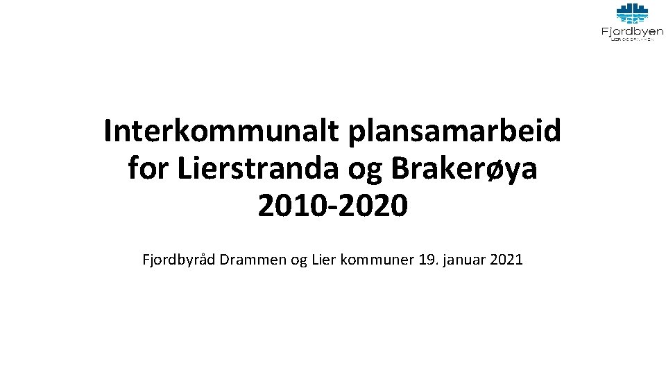 Interkommunalt plansamarbeid for Lierstranda og Brakerya 2010 2020