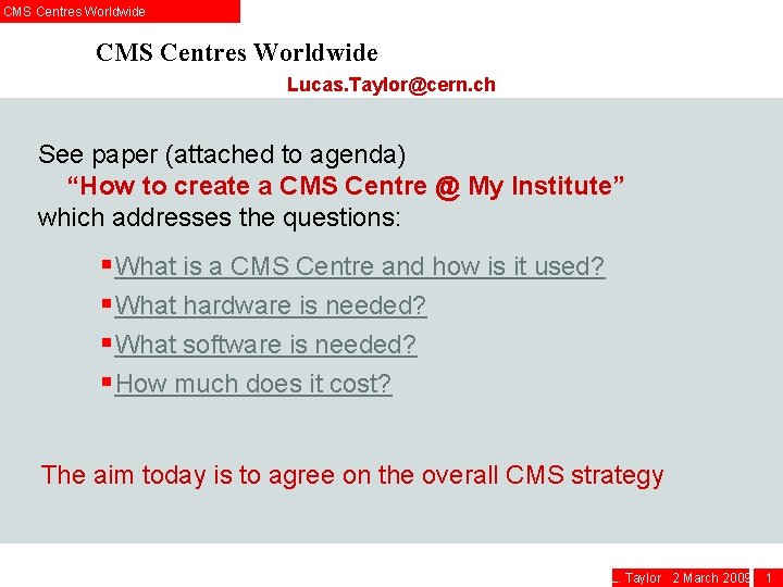 CMS Centres Worldwide Lucas Taylorcern ch See paper
