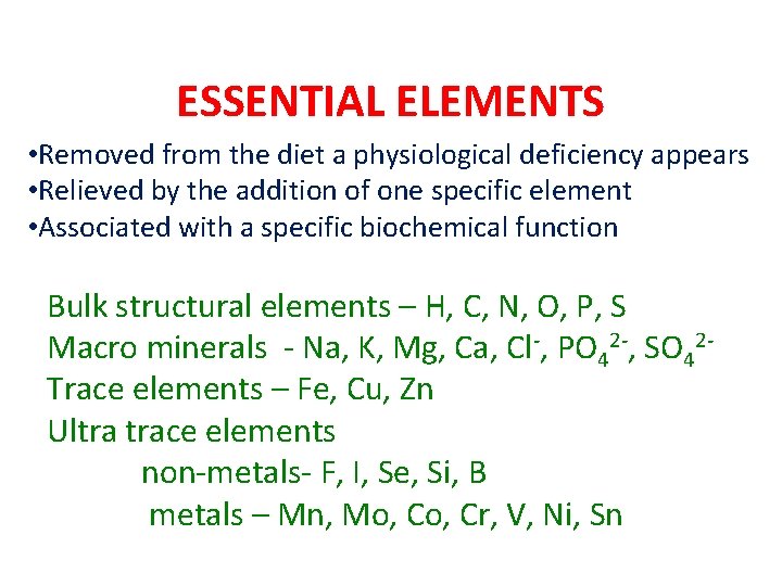 ESSENTIAL ELEMENTS Removed from the diet a physiological