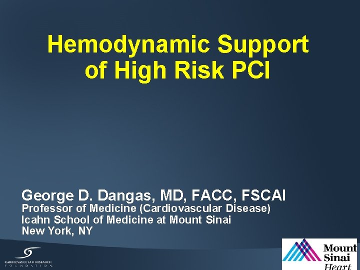 Hemodynamic Support of High Risk PCI George D