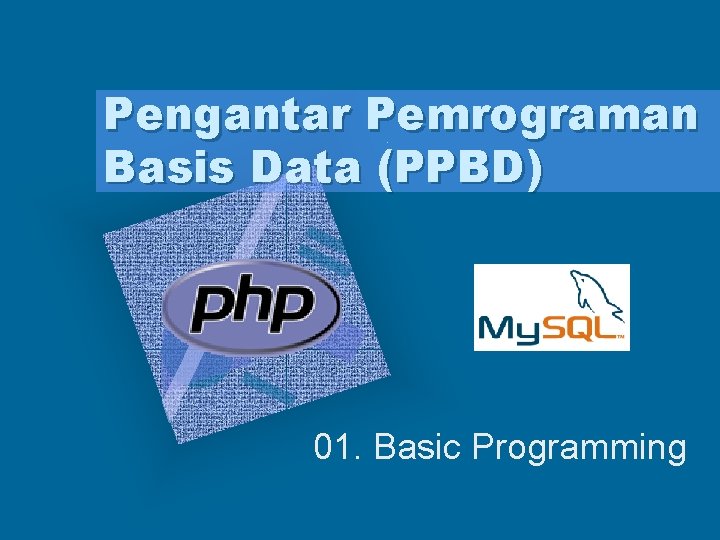 Pengantar Pemrograman Basis Data PPBD 01 Basic Programming