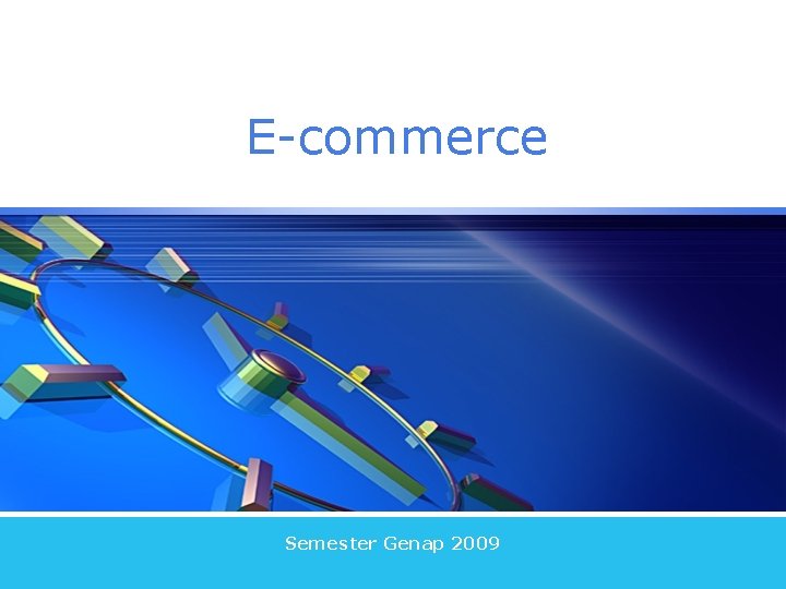 Ecommerce Semester Genap 2009 Introduction to Ecommerce Semester
