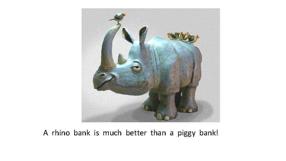 MAKING A RHINO BANK 4 3 Lots of