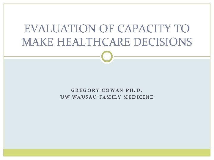 EVALUATION OF CAPACITY TO MAKE HEALTHCARE DECISIONS GREGORY