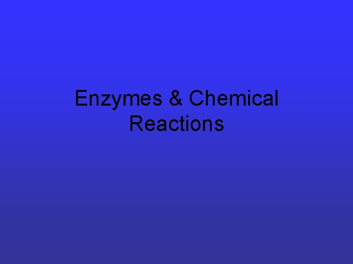 Enzymes Chemical Reactions What are Chemical Reactions A