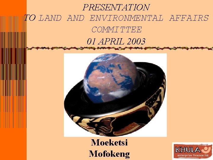 PRESENTATION TO LAND ENVIRONMENTAL AFFAIRS COMMITTEE 01 APRIL
