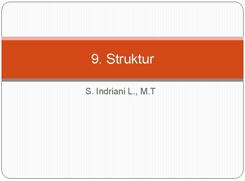 9 Struktur S Indriani L M T Struktur