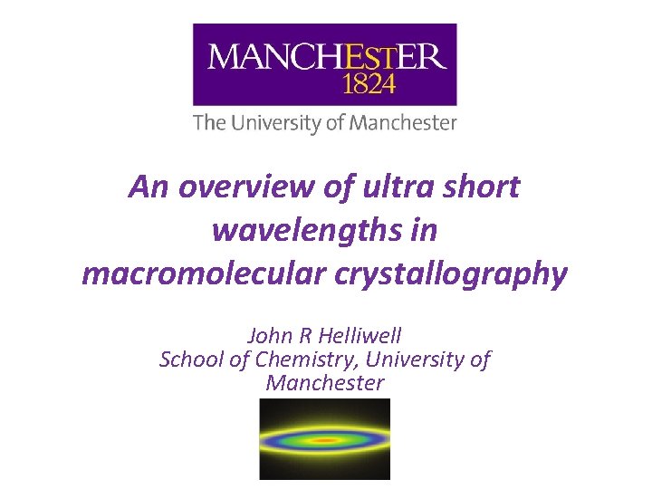 An overview of ultra short wavelengths in macromolecular