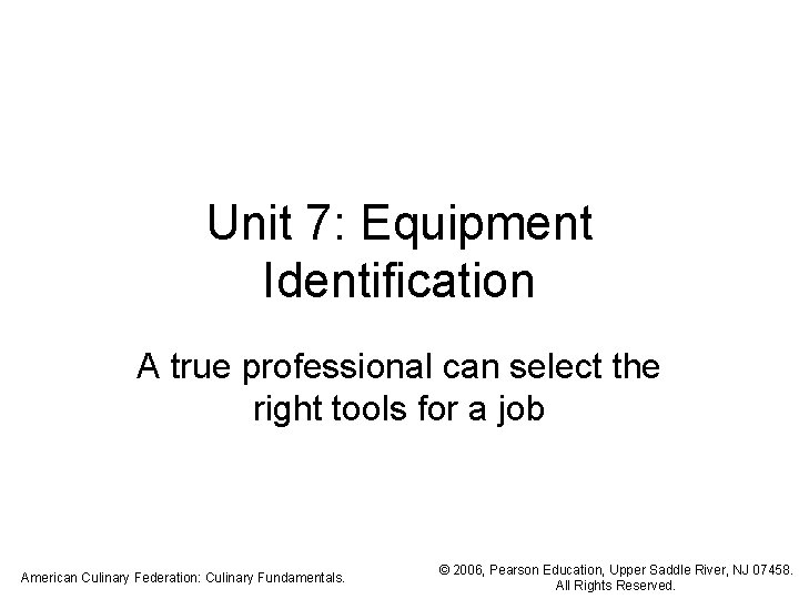 Unit 7 Equipment Identification A true professional can