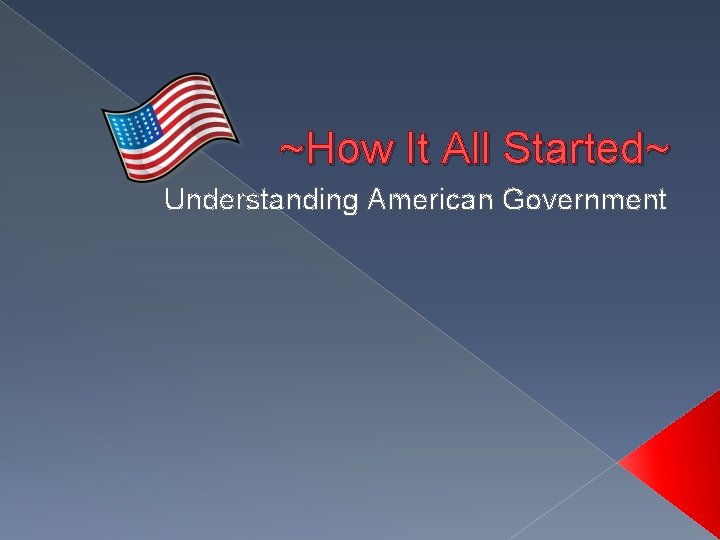 How It All Started Understanding American Government Standard