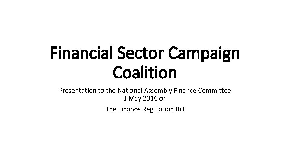 Financial Sector Campaign Coalition Presentation to the National