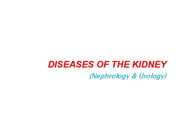 DISEASES OF THE KIDNEY Nephrology Urology PARAMETERS DEFINITIONS
