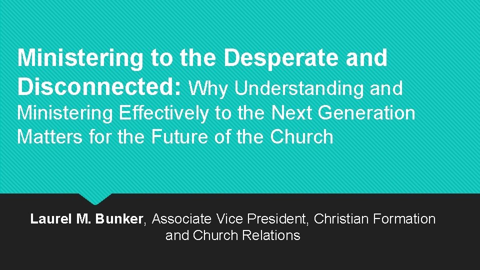 Ministering to the Desperate and Disconnected Why Understanding