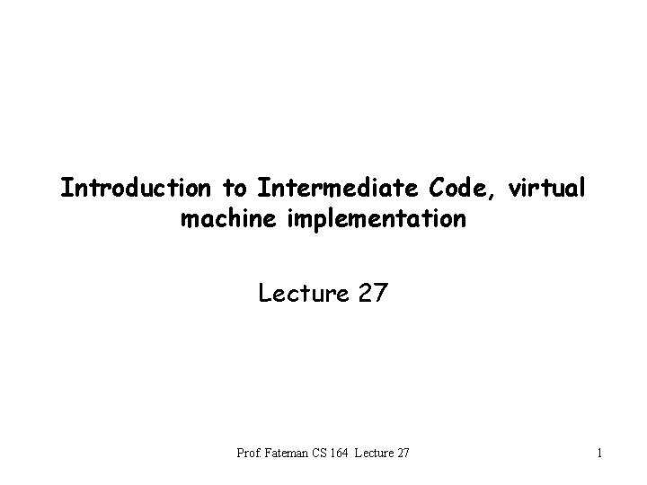 Introduction to Intermediate Code virtual machine implementation Lecture