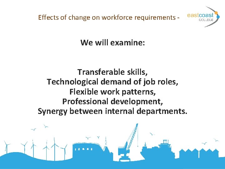 The effects of change on workforce requirements Effects