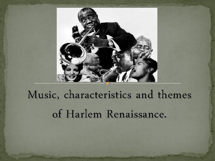 Music characteristics and themes of Harlem Renaissance During